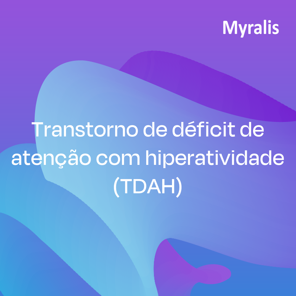 Educa+ Myralis - Transtorno de déficit de atenção com hiperatividade (TDAH)