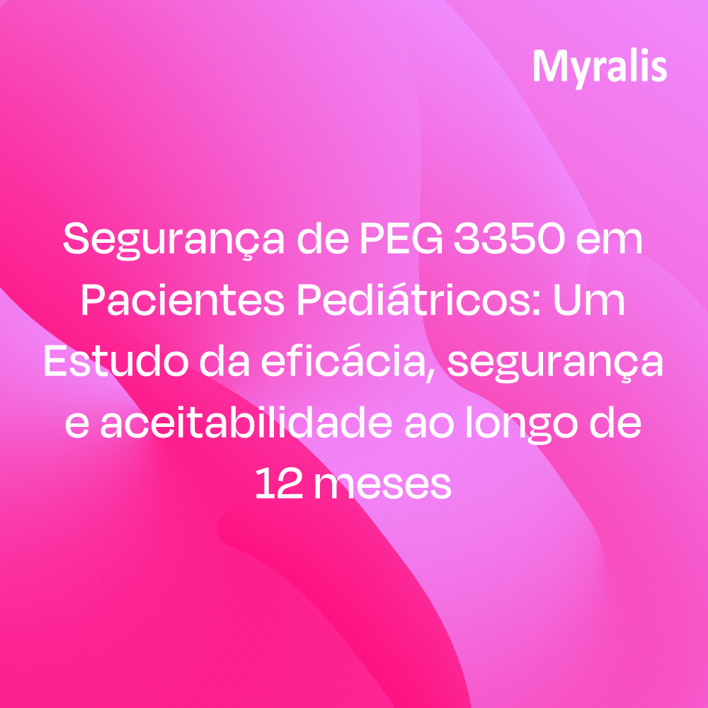Educa+ Myralis - Segurança de PEG 3350 em Pacientes Pediátricos: Um ...