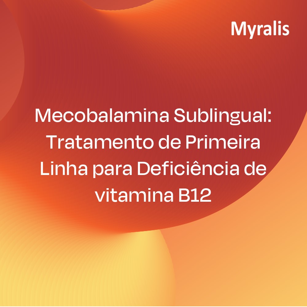 Educa+ Myralis - Mecobalamina Sublingual: Tratamento de Primeira Linha ...